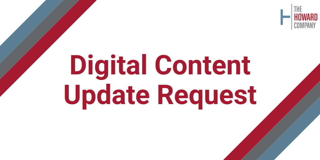 Digital Content Update Request | The Howard Company