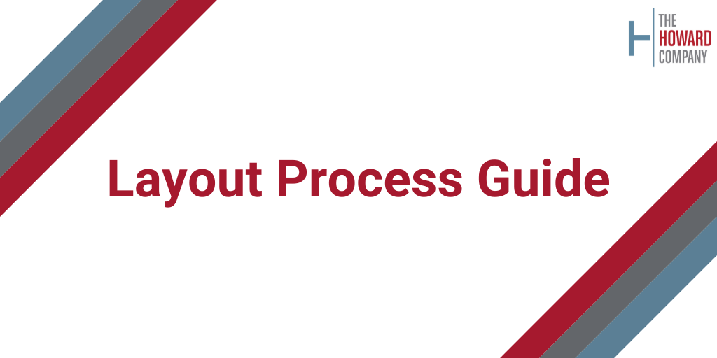 Layout Process Guide | The Howard Company